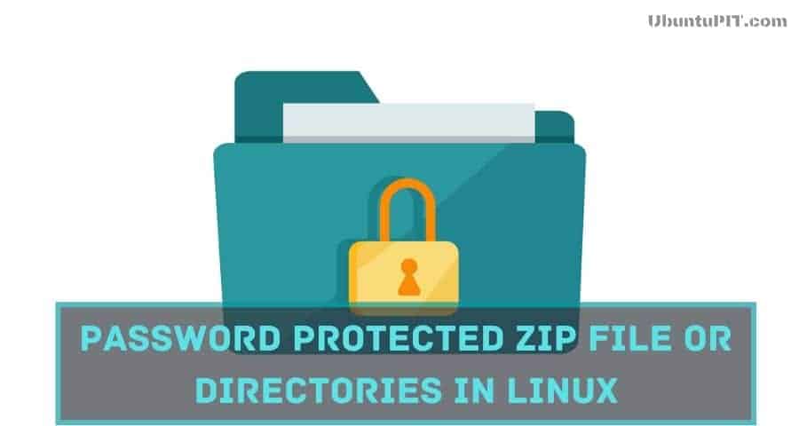 How To Create Password Protected Zip File Or Directories In Linux