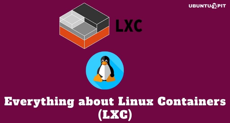 Everything You Need To Know About Linux Containers Lxc