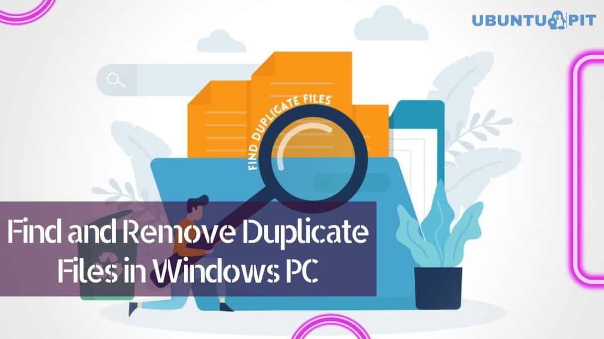 How to Find and Remove Duplicate Files in Windows PC
