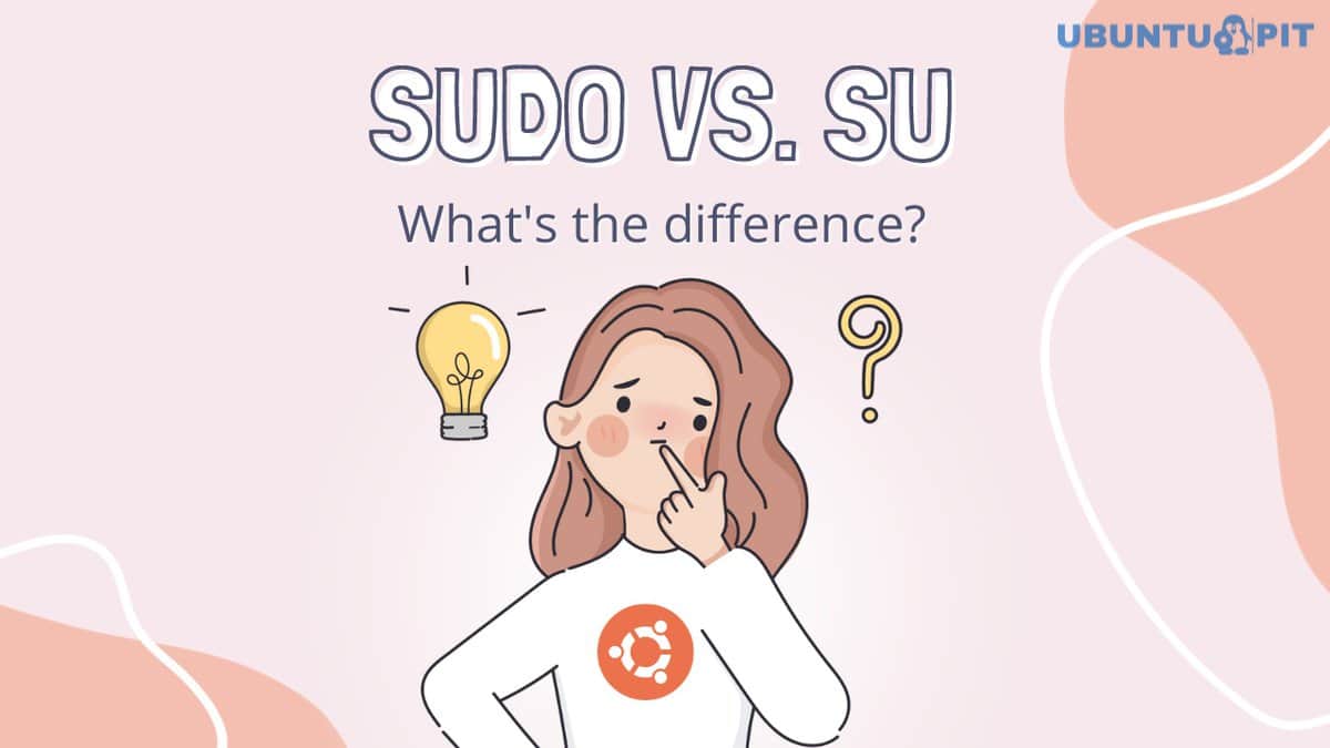 Difference Between Sudo And Su Commands In Linux 3499