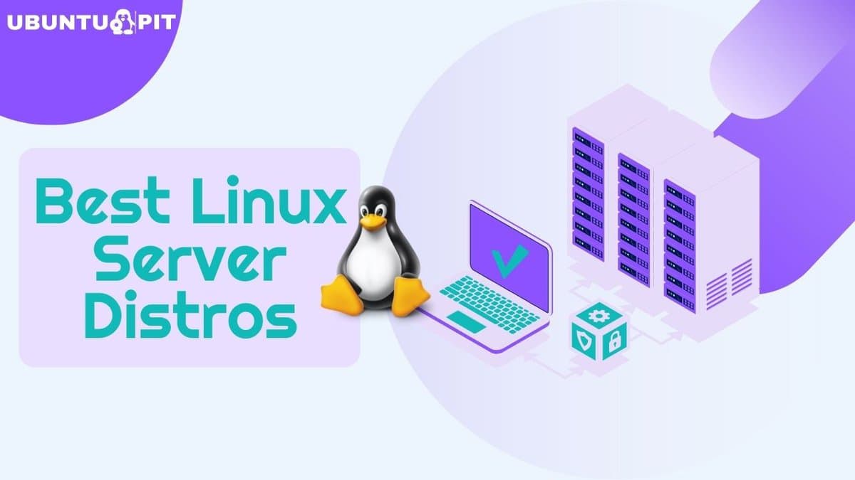 10 Best Linux Server Distros: Choose the Right One
