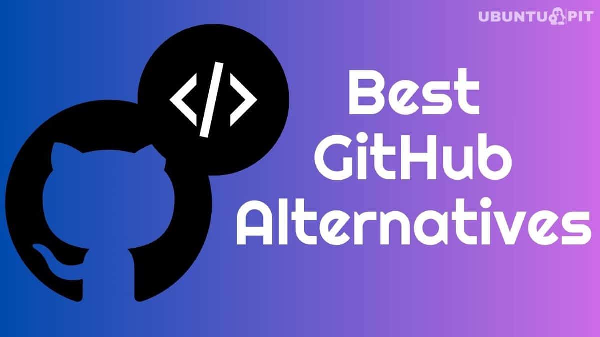 9 Best GitHub Alternatives for Your Projects